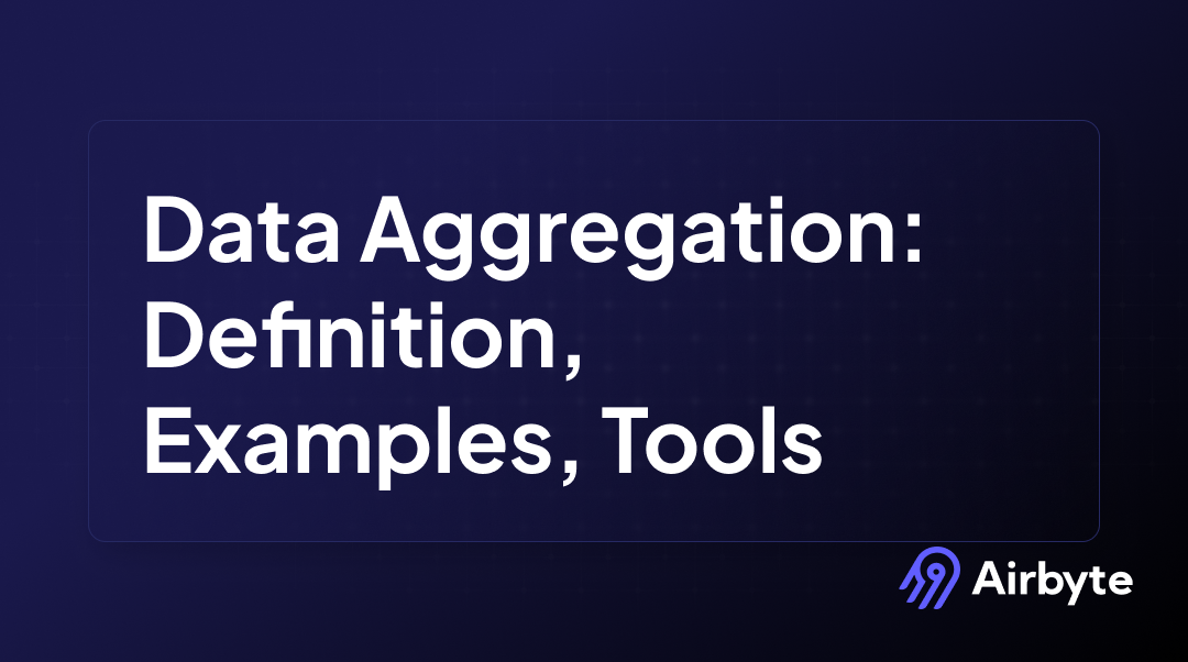 Data Aggregation: Definition, Examples, & Tools | Airbyte